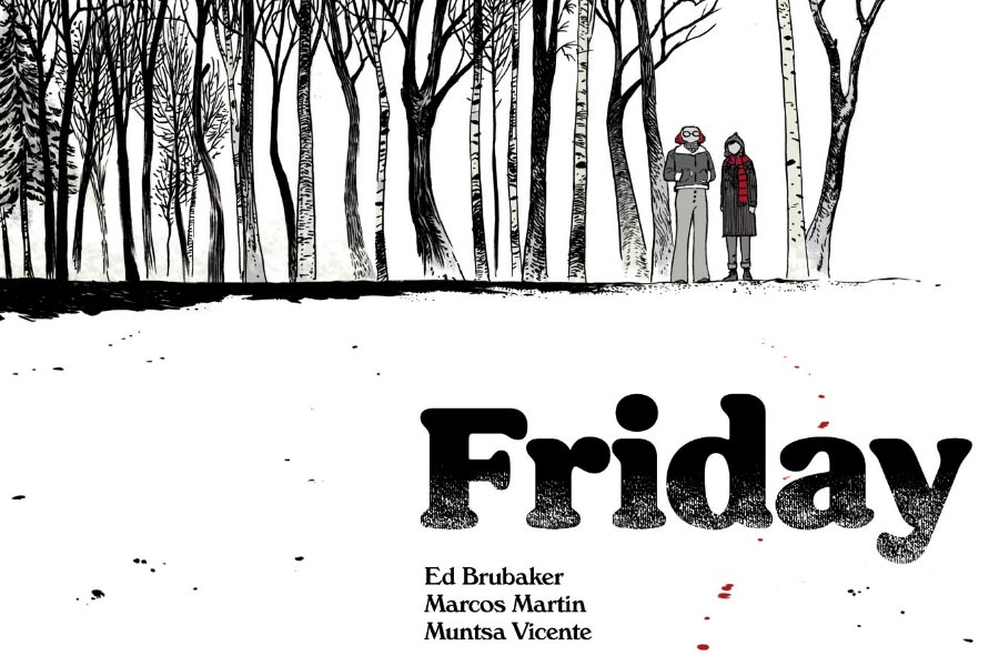 Crítica de Friday 1, de Ed Brubaker, Marcos Martín y Muntsa Vicente ...