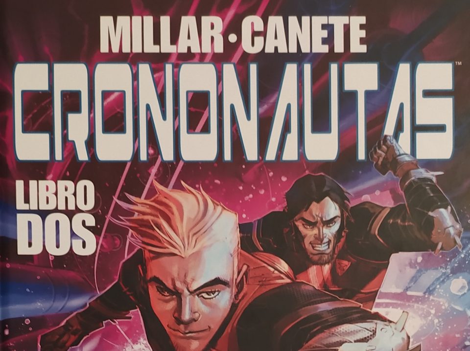 Crítica de Crononautas Libro 2 de Mark Millar y Eric Canete ...